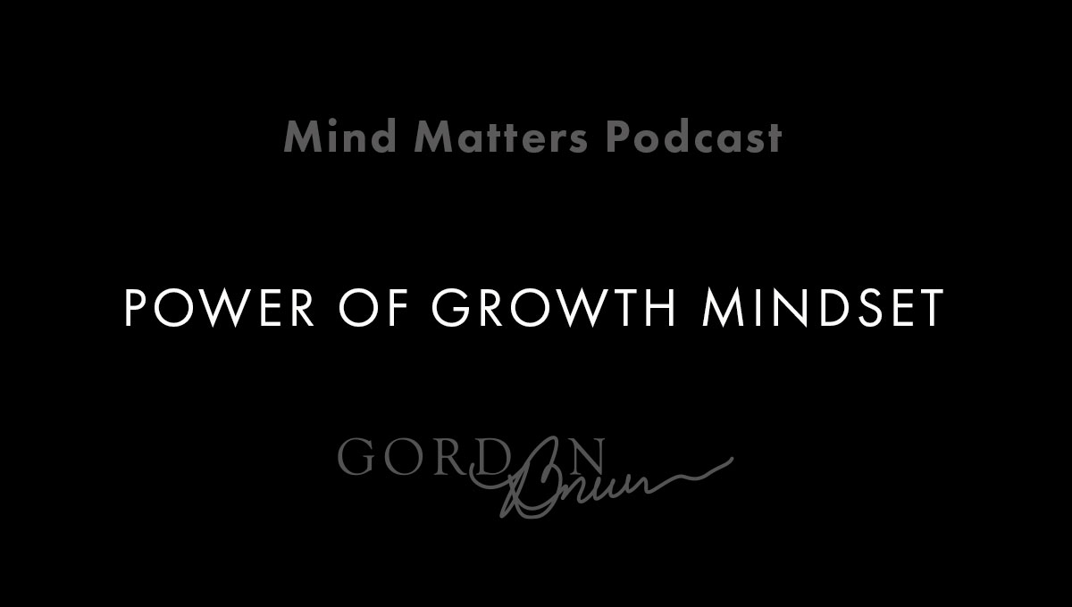 Power of a Growth Mindset - Go to Work Embrace Possibilities